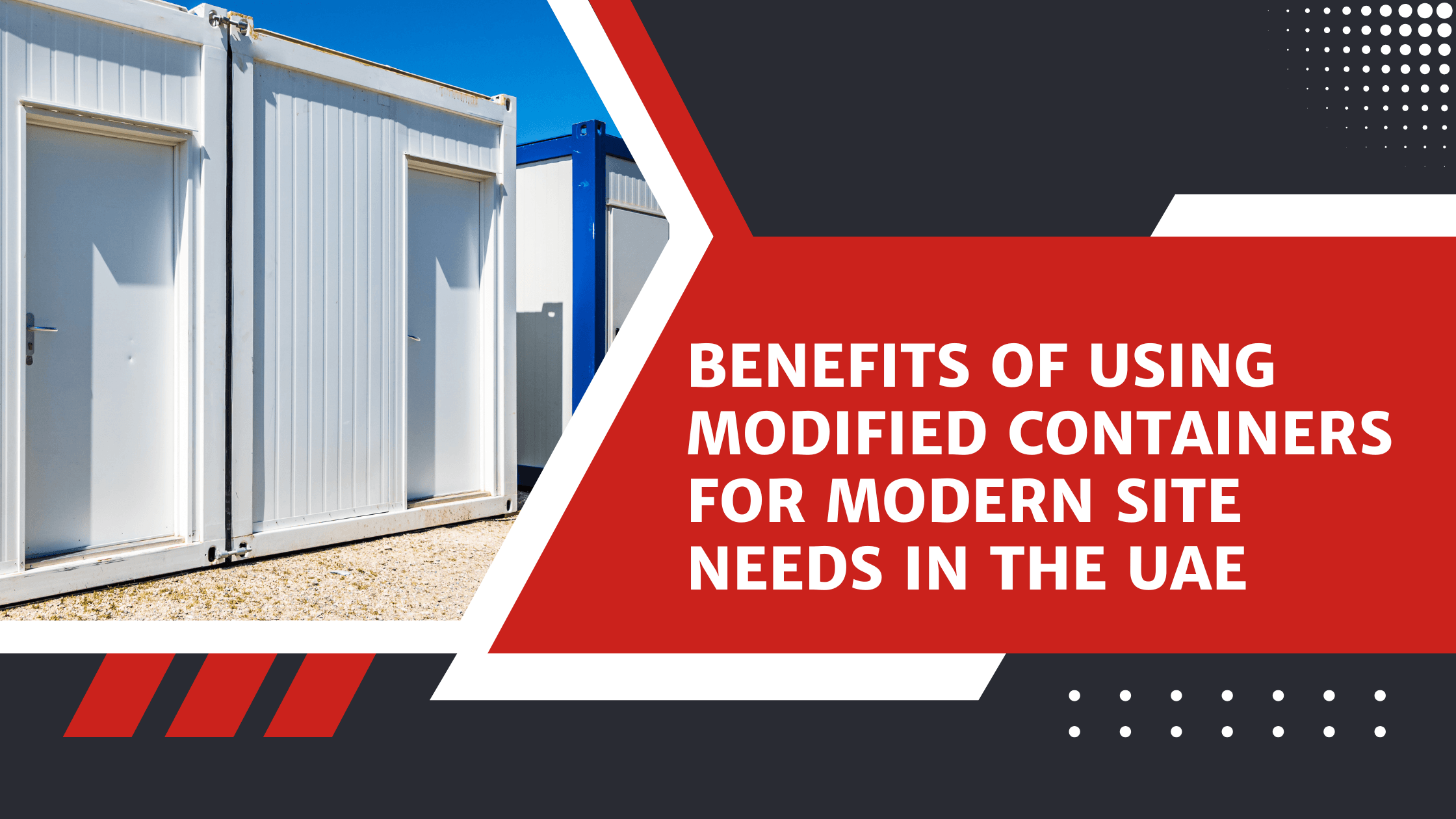 Benefits of Modified Containers |Modern UAE Site Requirements