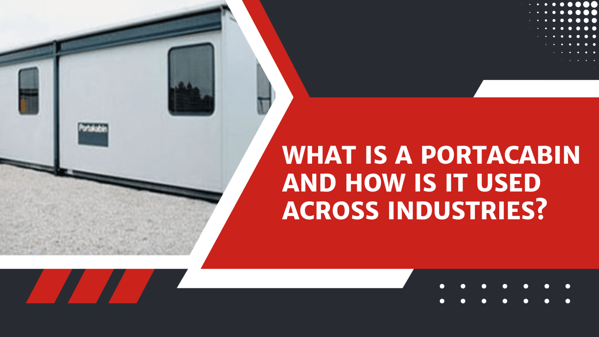 What Is a Portacabin? Uses & Benefits Across Industries